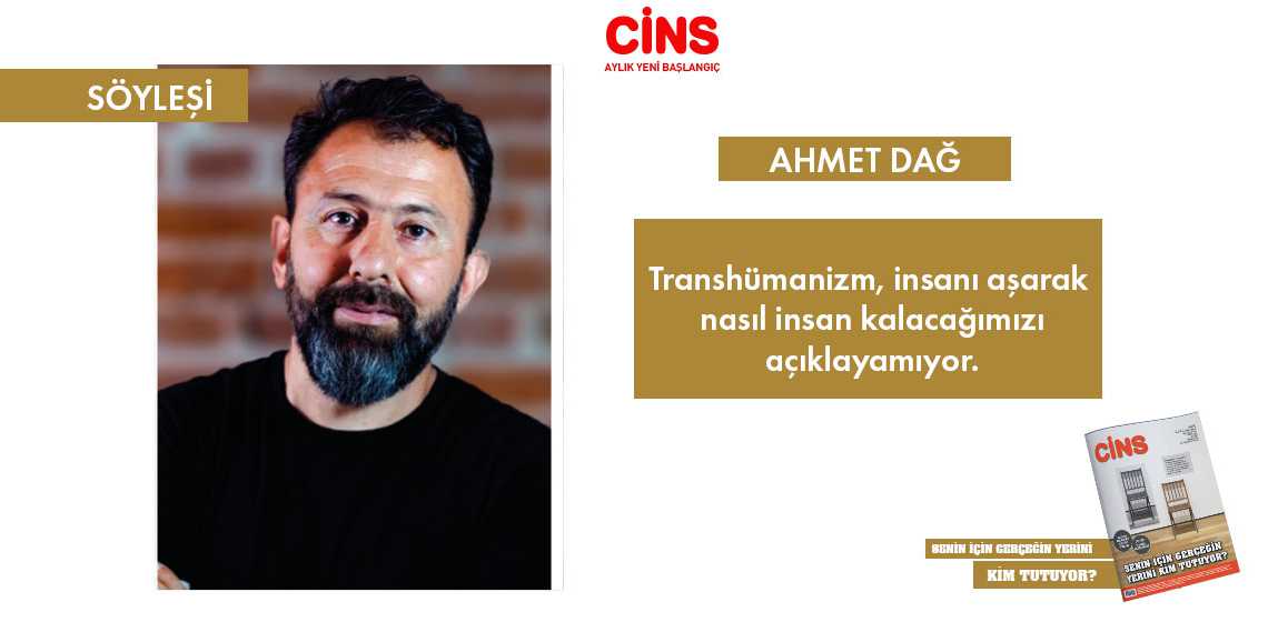 Ahmet Dağ:”Transhümanizm İnsanı Aşarak Nasıl İnsan Kalacağımızı ...